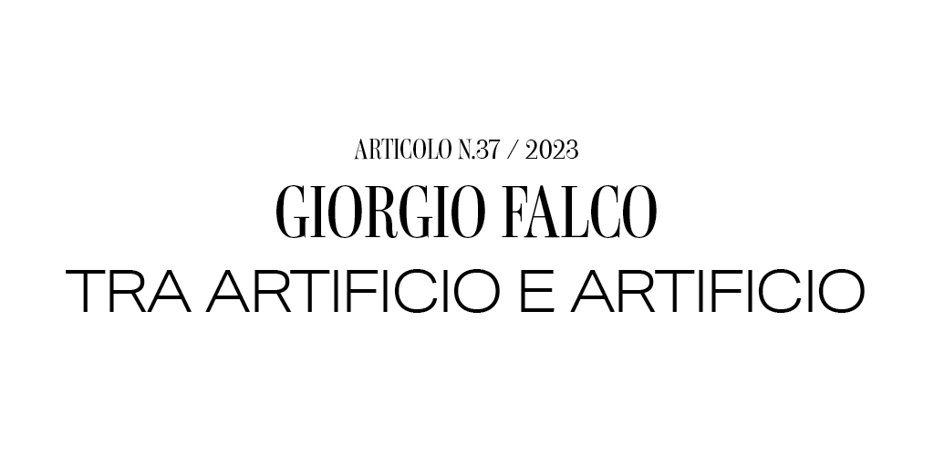 TRA ARTIFICIO E ARTIFICIO, Giorgio Falco | The Italian Review