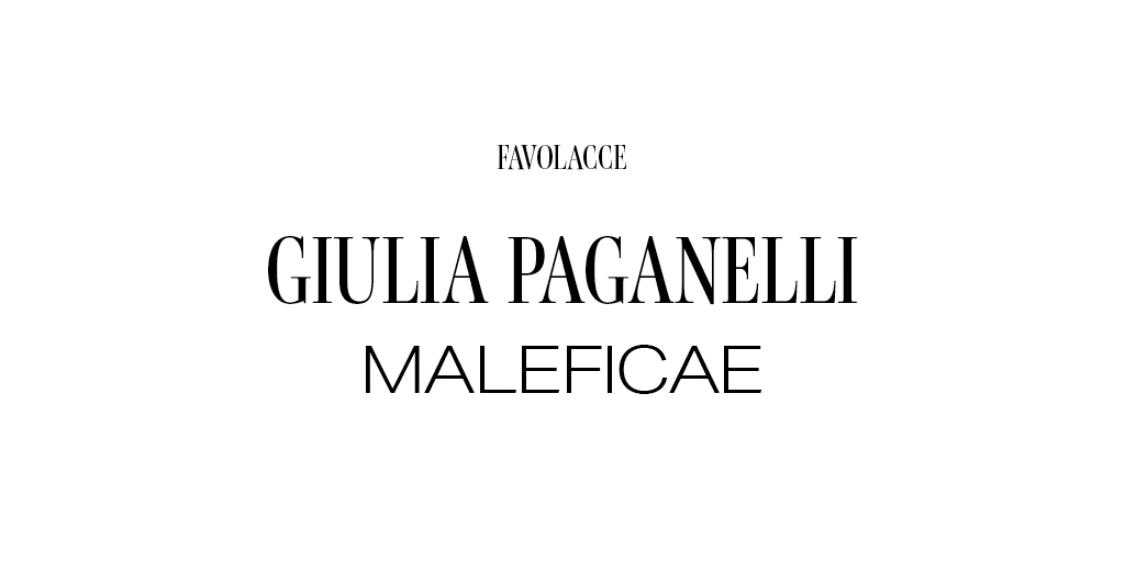 MALEFICAE, Giulia Paganelli | The Italian Review